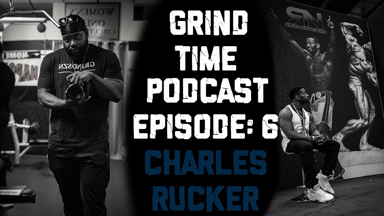 Charles Rucker: Ruck Nutrition | Grind Time Podcast Ep. 6 - YouTube