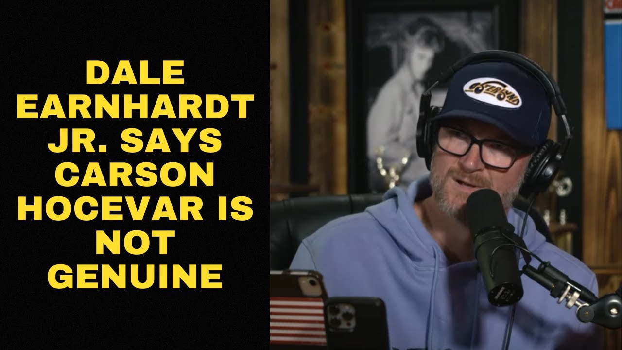 Dale Earnhardt Jr. Doesn't Believe Carson Hocevar is Genuine After ...
