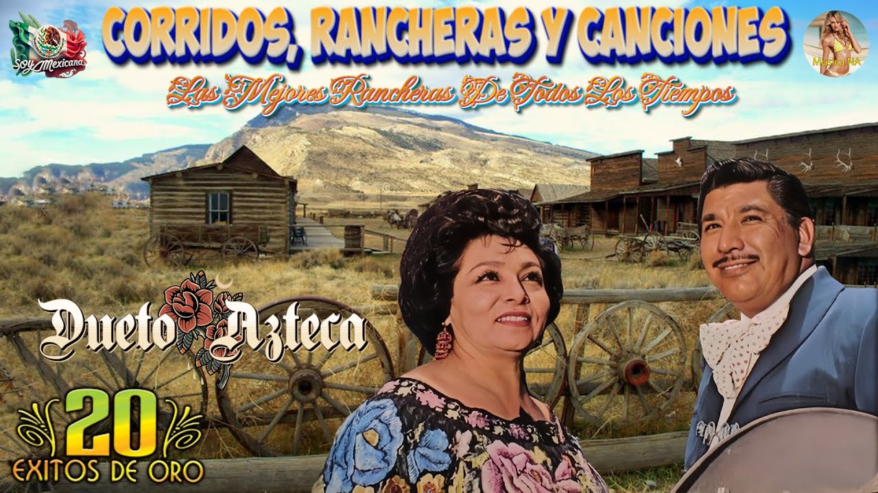 Dueto Azteca Mix Exitos Inmortales 💿 Rancheras Y Corridos Mexicanos ...