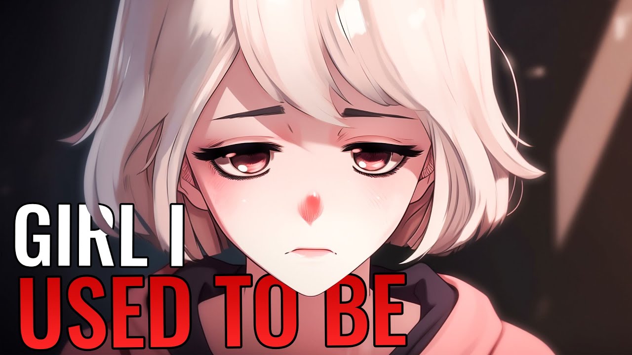 Nightcore - Girl I Used To Be (Sad Version) (Lyrics) - YouTube