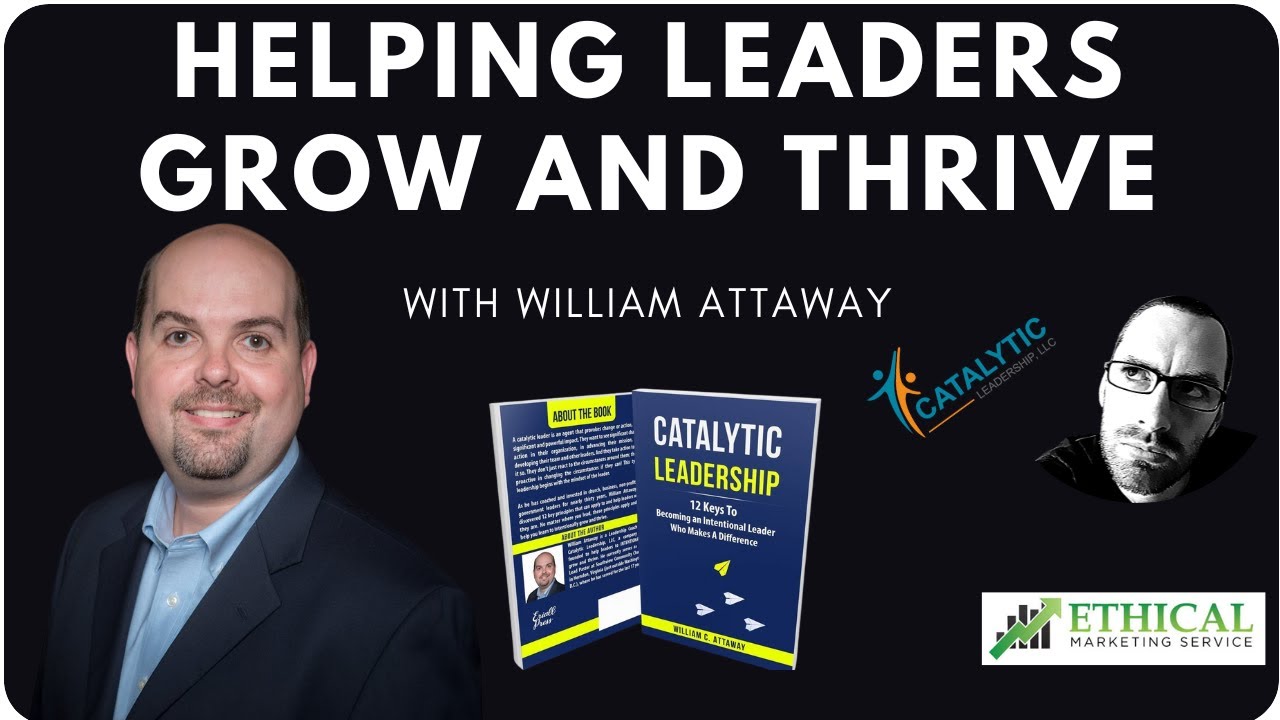 #254 - Helping Leaders Grow and Thrive With William Attaway - YouTube