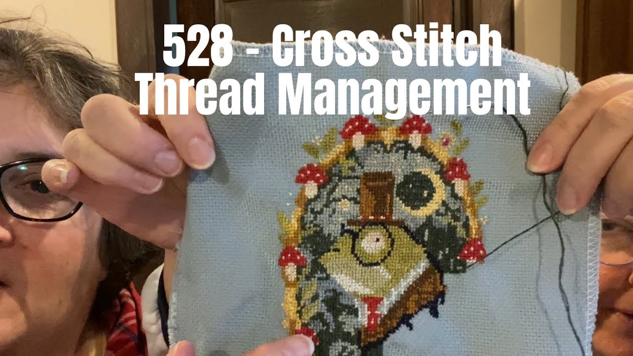 The Crafty Toads - 528 - Cross Stitch Thread Management - YouTube