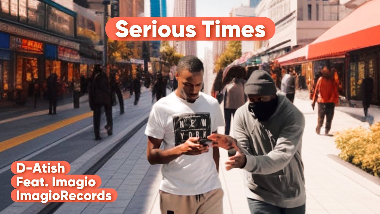 Serious Times by D-Atish Feat. Imagio (Music Video) - YouTube
