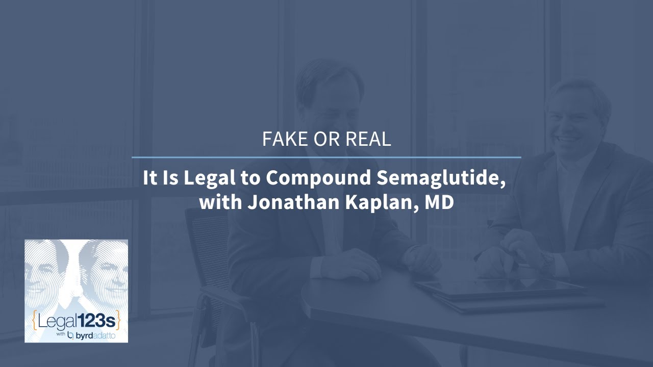 Fake or Real: It Is Legal to Compound Semaglutide | Legal 123s with ...