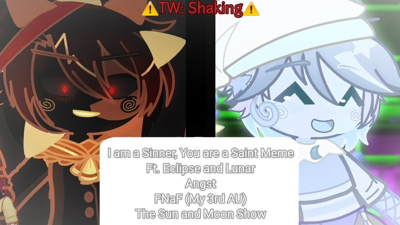 I am a Sinner, You are a Saint Meme | Ft. Eclipse and Lunar | Angst ...