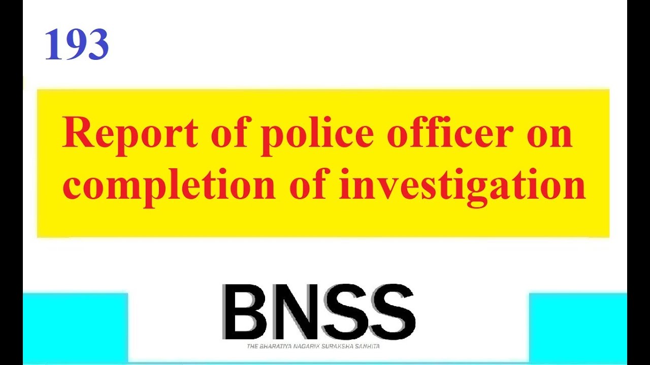 Clause 193 BNSS Report of Police Officer on completion of investigation ...