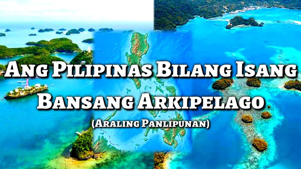 Ang Pilipinas Bilang Isang Bansang Arkipelago at Ang Pinagmulan ng mga ...