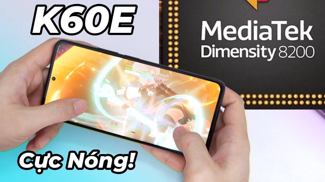 Test game Redmi K60E 5G: Dimensity 8200 rất mạnh nhưng Rất Nóng, Có ...