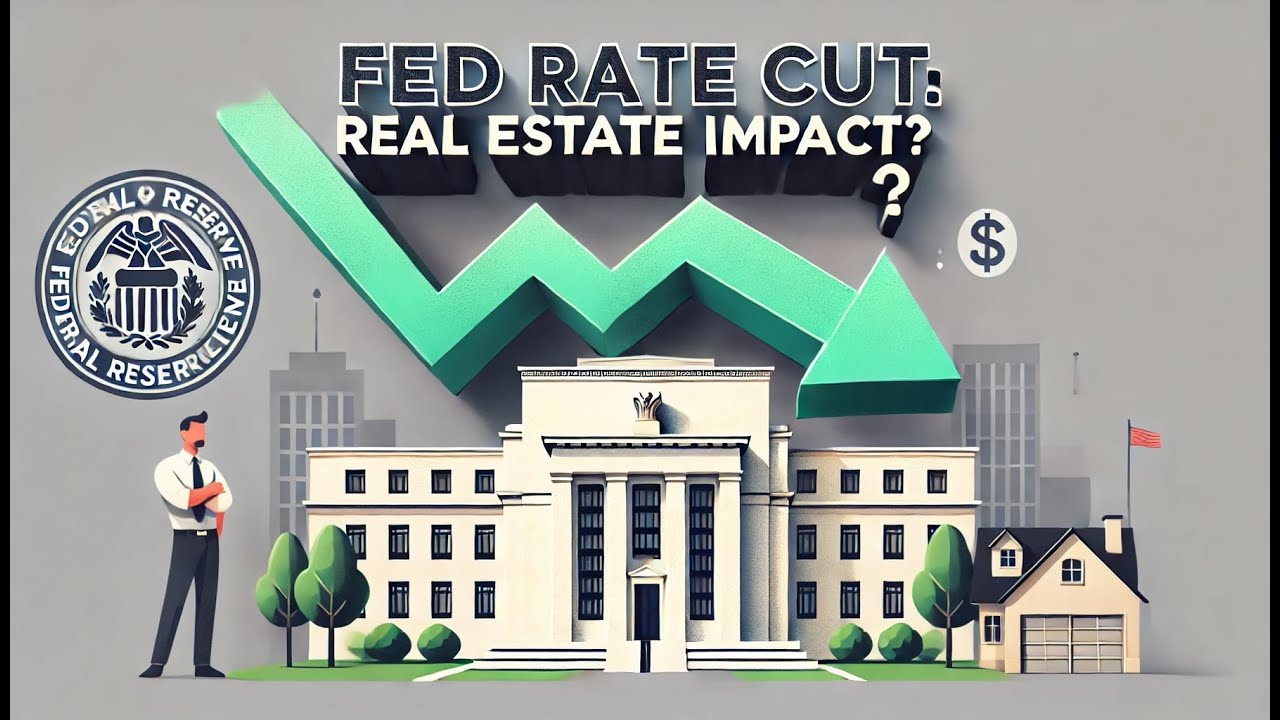 How the Federal Reserve Rate Cut Impacts the Real Estate Market - YouTube