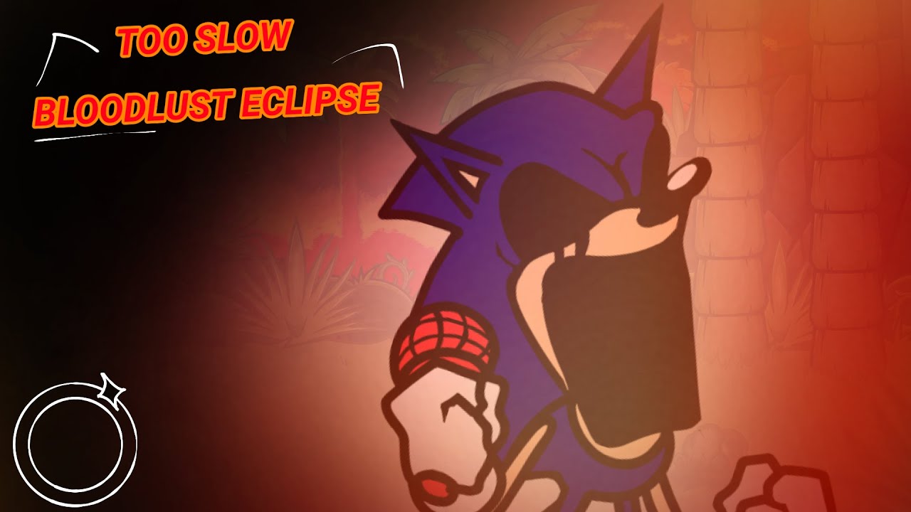 VS SONIC.EXE BLOODLUST ECLIPSE - TOO SLOW [UNUSED] - YouTube