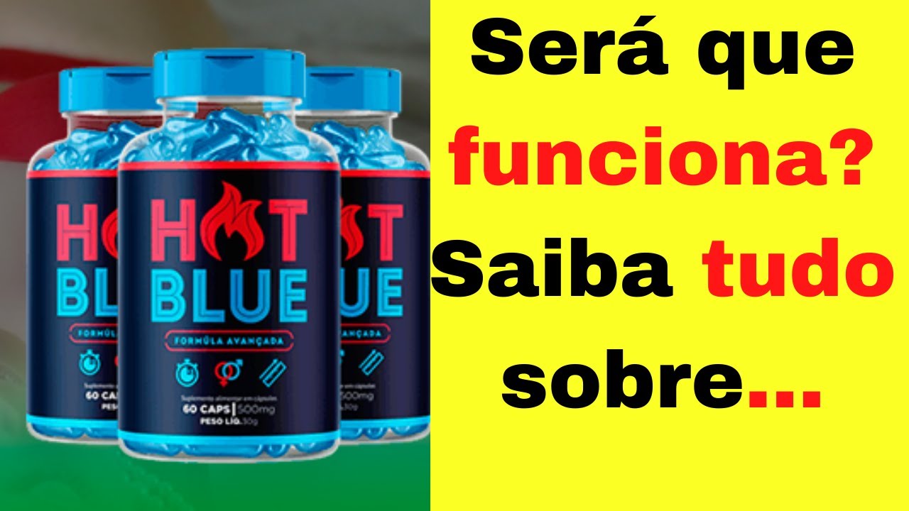 hot blue funciona/hot blue caps onde comprar?/hot blue caps como usar ...