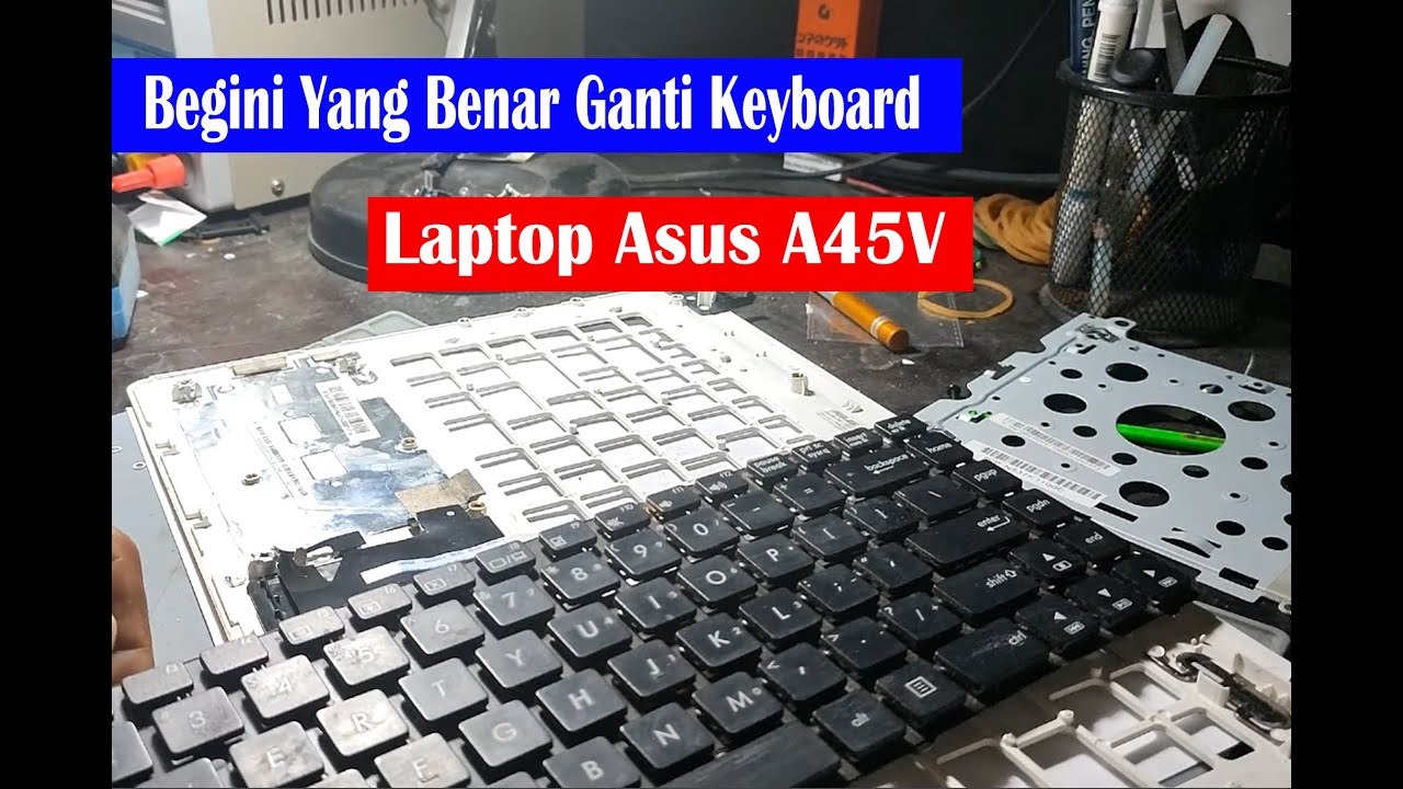 Begini Cara Yang Benar Ganti keyboard laptop asus A45V - YouTube