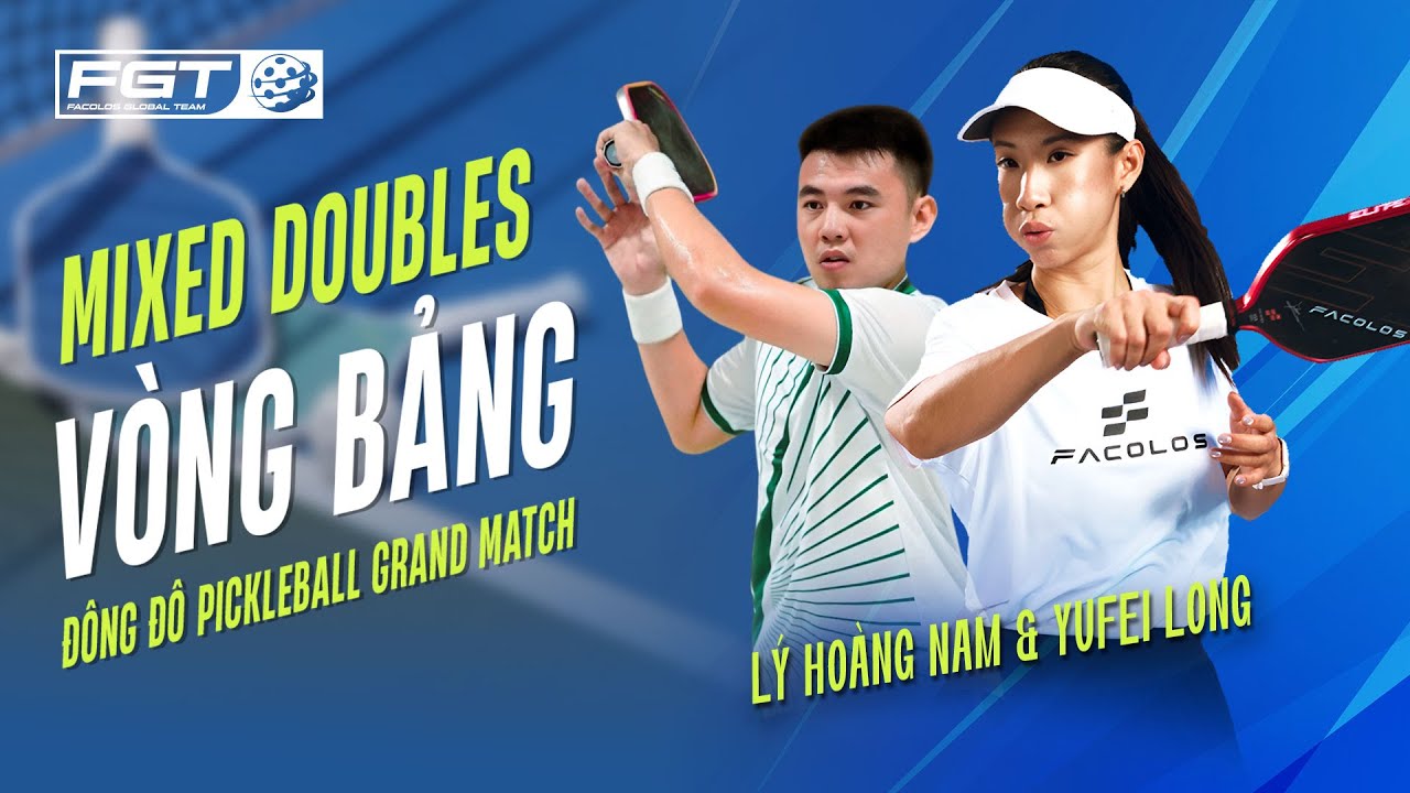 PICKLEBALL ĐÔI NAM NỮ VÒNG BẢNG (YUFEI LONG & LÝ HOÀNG NAM) | ĐÔNG ĐÔ ...