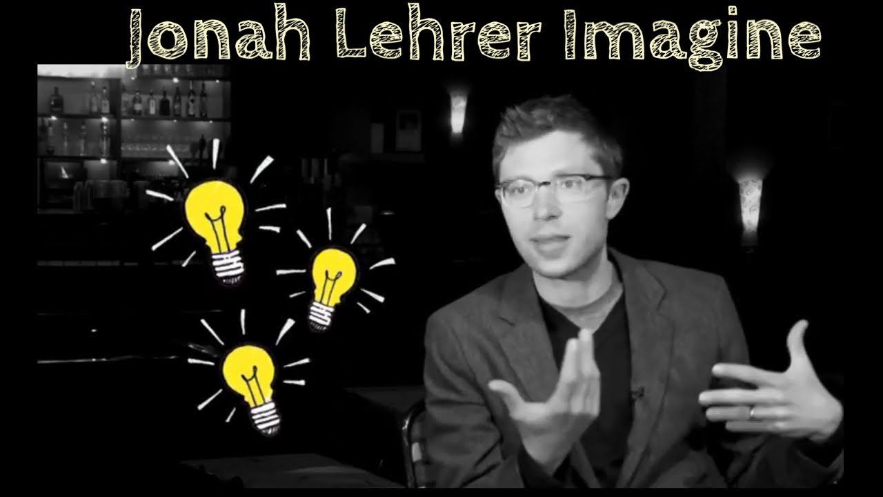 Jonah Lehrer: Imagine - YouTube