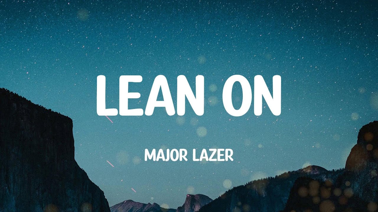 Major Lazer - Lean On (Lyric video) - YouTube
