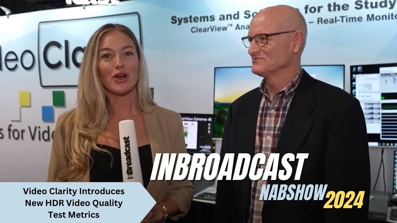 Video Clarity Introduces New HDR Video Quality Test Metrics at NAB 2024 ...
