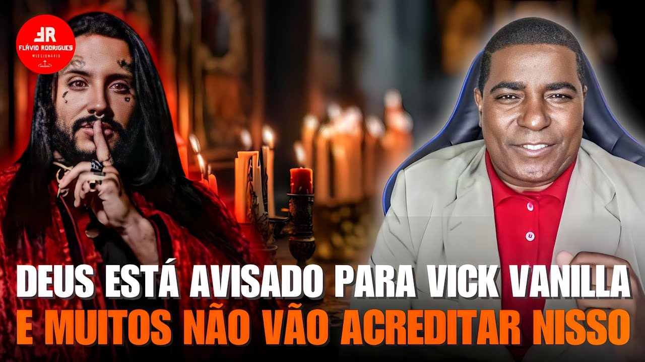 DEUS Passa Alerta Para VICK VANILLA, E Muitos Vão Duvidar Disso Ouça ...