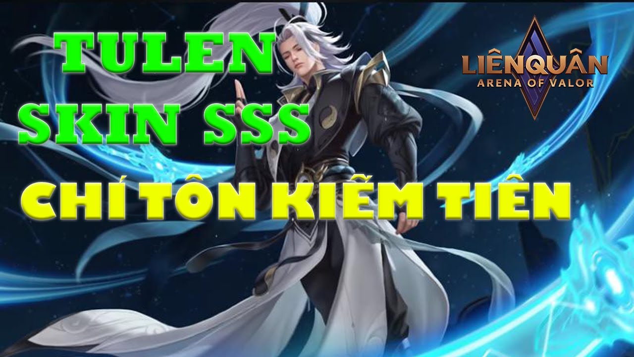 Liên Quân Moible #5 - Săn skin Tulen bậc SSS Chí Tôn Kiếm Tiên, vòng ...