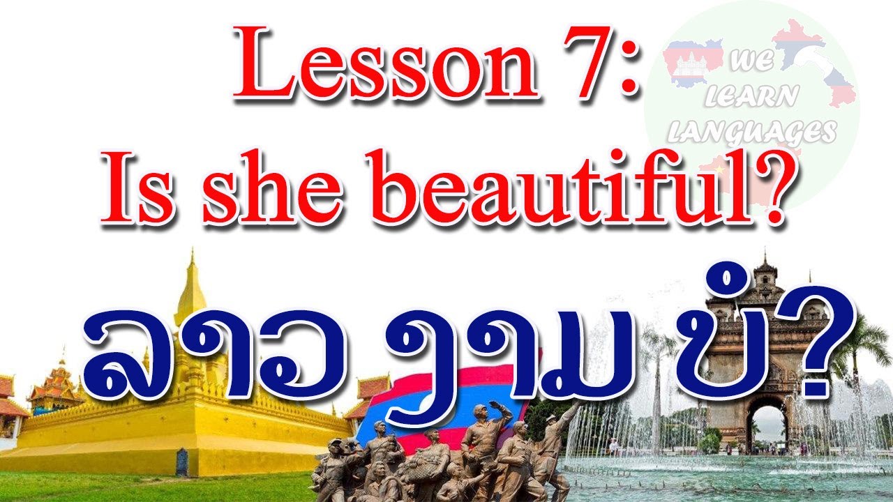 Ep55, Learn Lao Language, Lesson 7, Is she pretty, ລາວງາມບໍ, Learn Lao ...