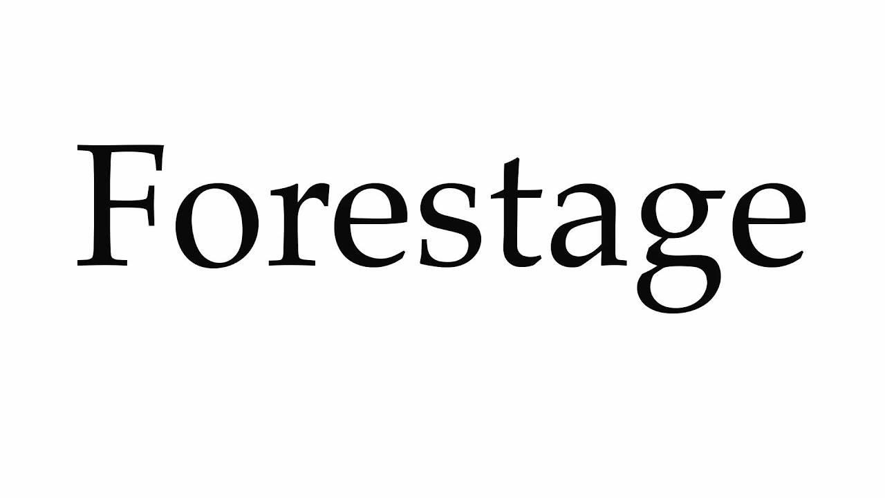 How to Pronounce Forestage - YouTube