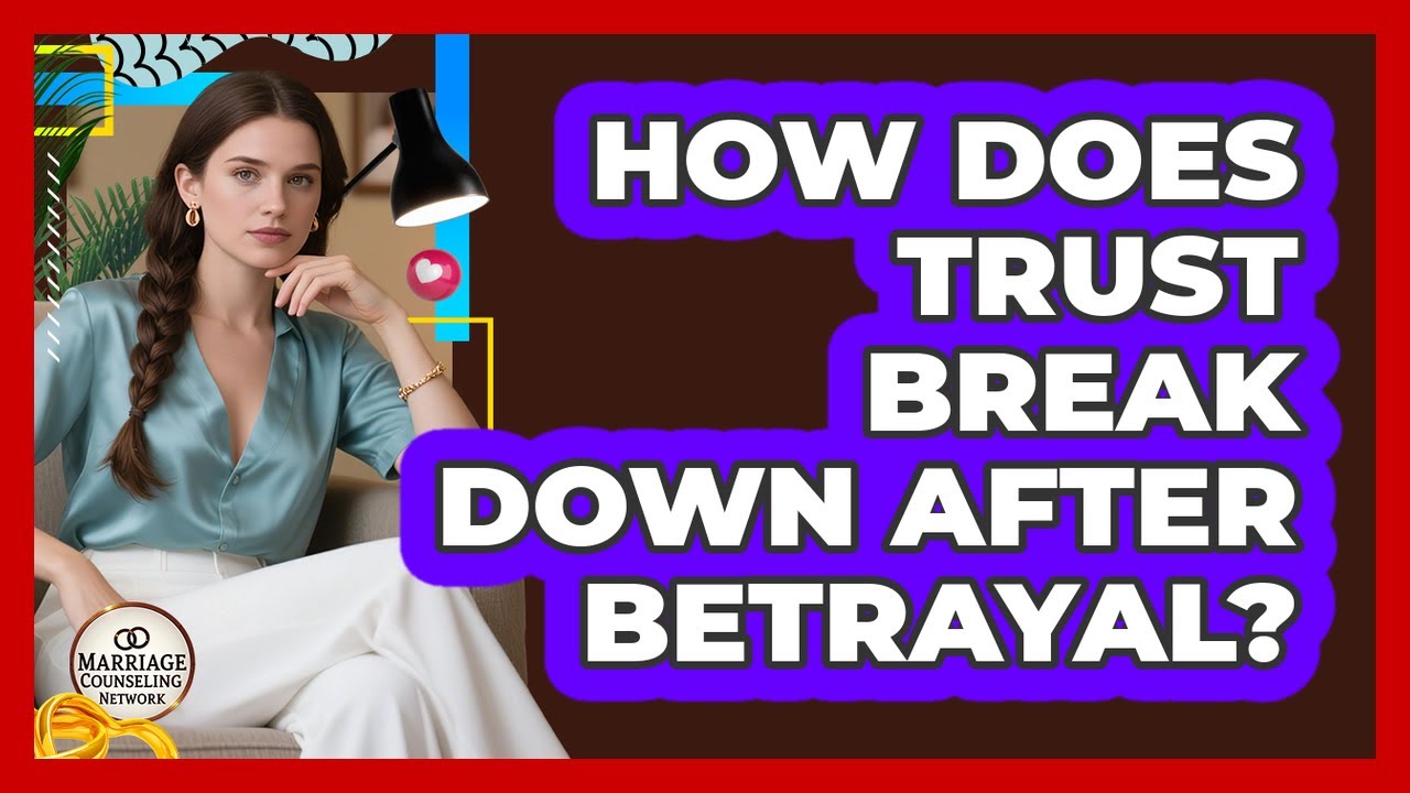 How Does Trust Break Down After Betrayal? - YouTube