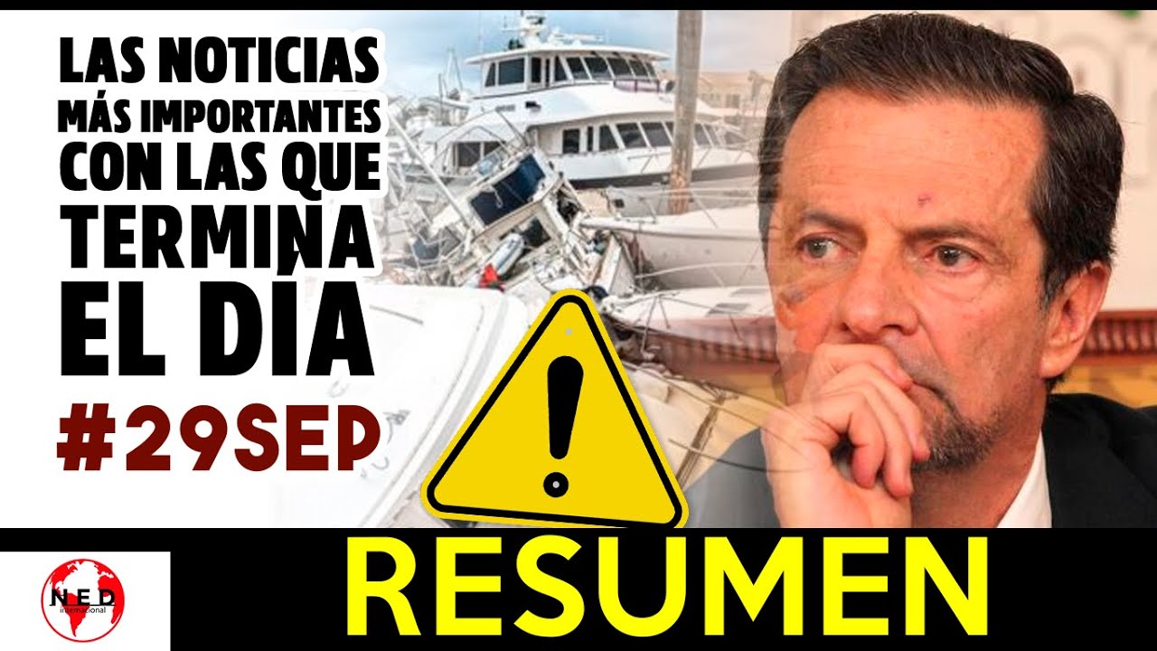 🚨 RESUMEN DE LAS NOTICIAS MÁS IMPORTANTES FINAL DEL DÍA JUEVES #29Sep ...