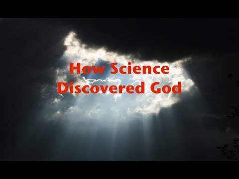 HOW SCIENCE DISCOVERED GOD Part 1