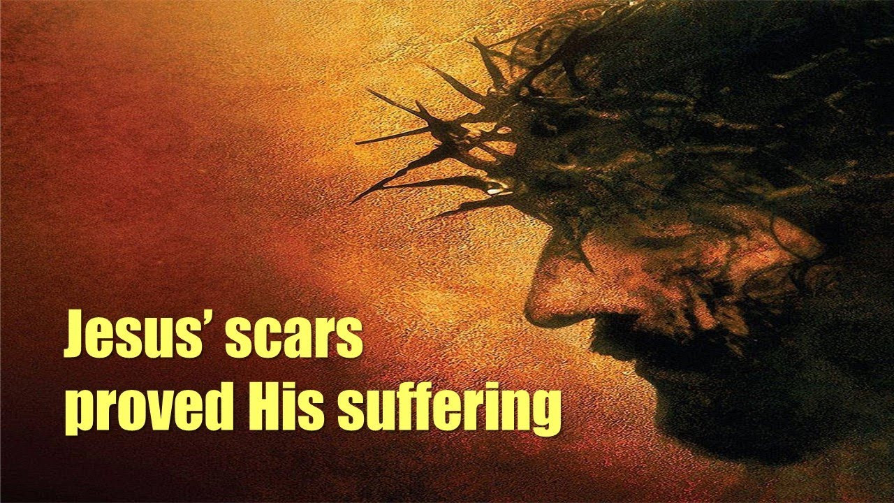 JESUS' SCARS PROVED HIS SUFFERING - YouTube