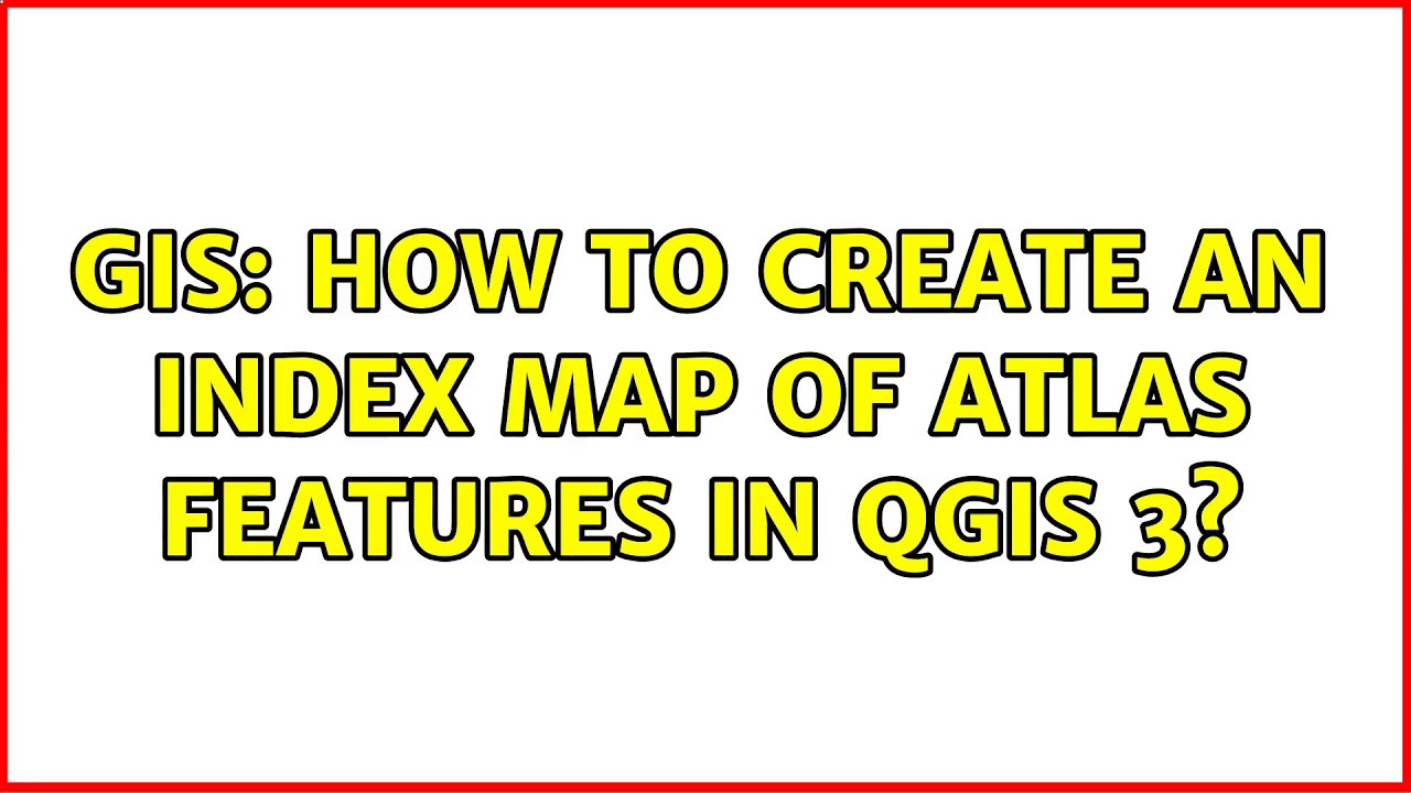 GIS: How to create an index map of atlas features in QGIS 3? - YouTube