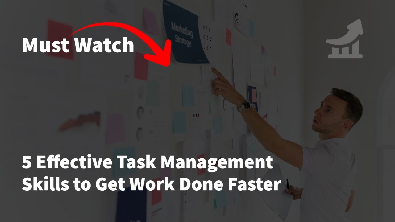 5 Effective Task Management Skills to Get Work Done Faster ...