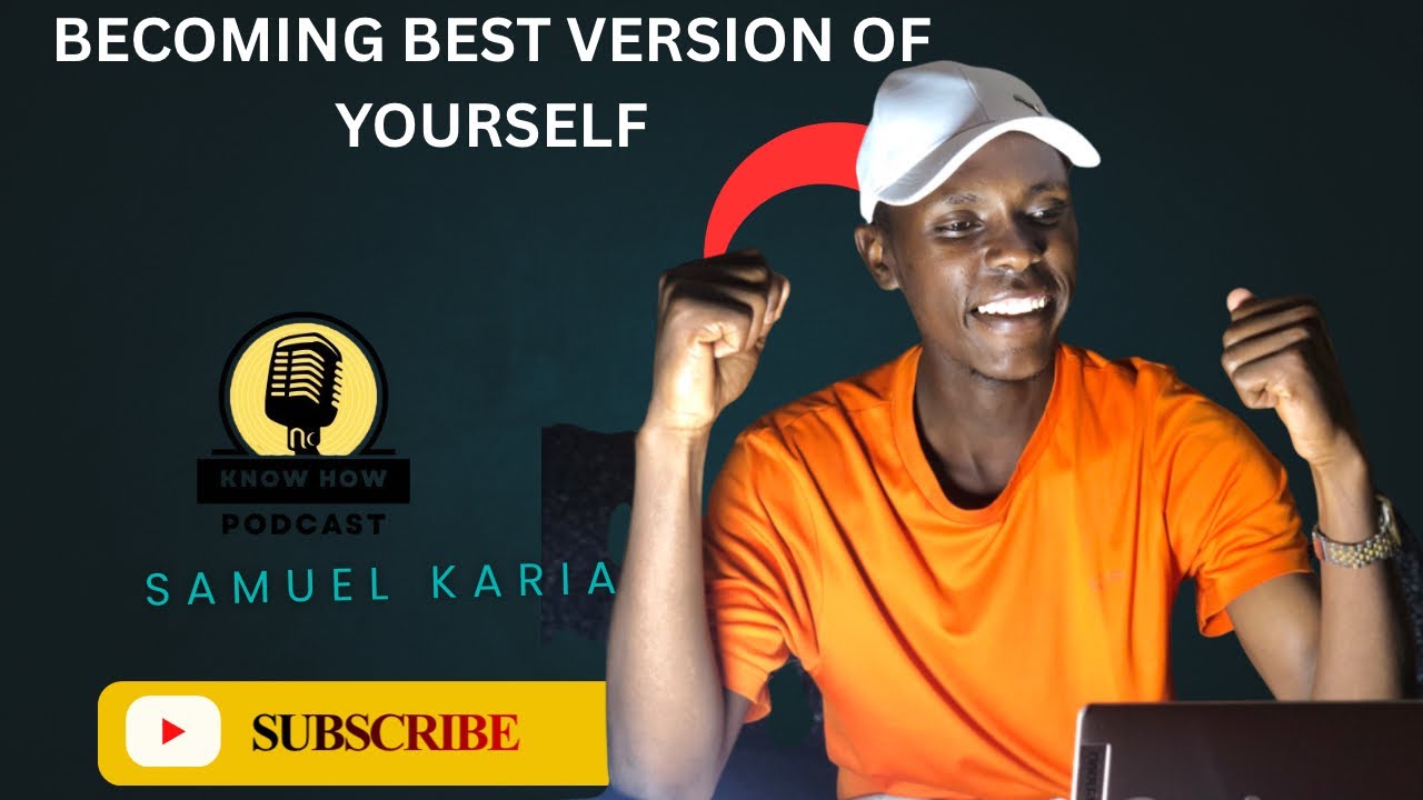 KNOW HOW PODCAST:EPISODE 3: becoming a better version of yourself - YouTube