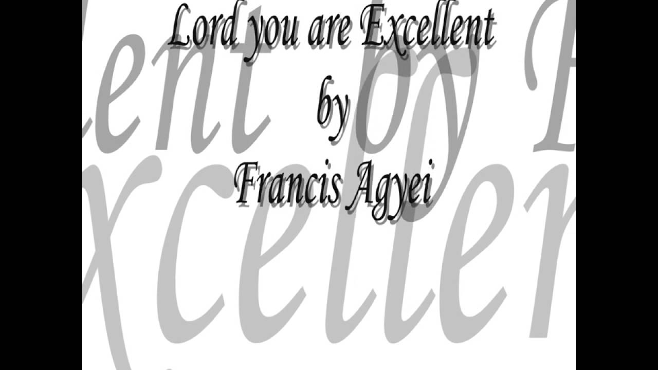 Francis Ageyi Lord you are Excellent - YouTube