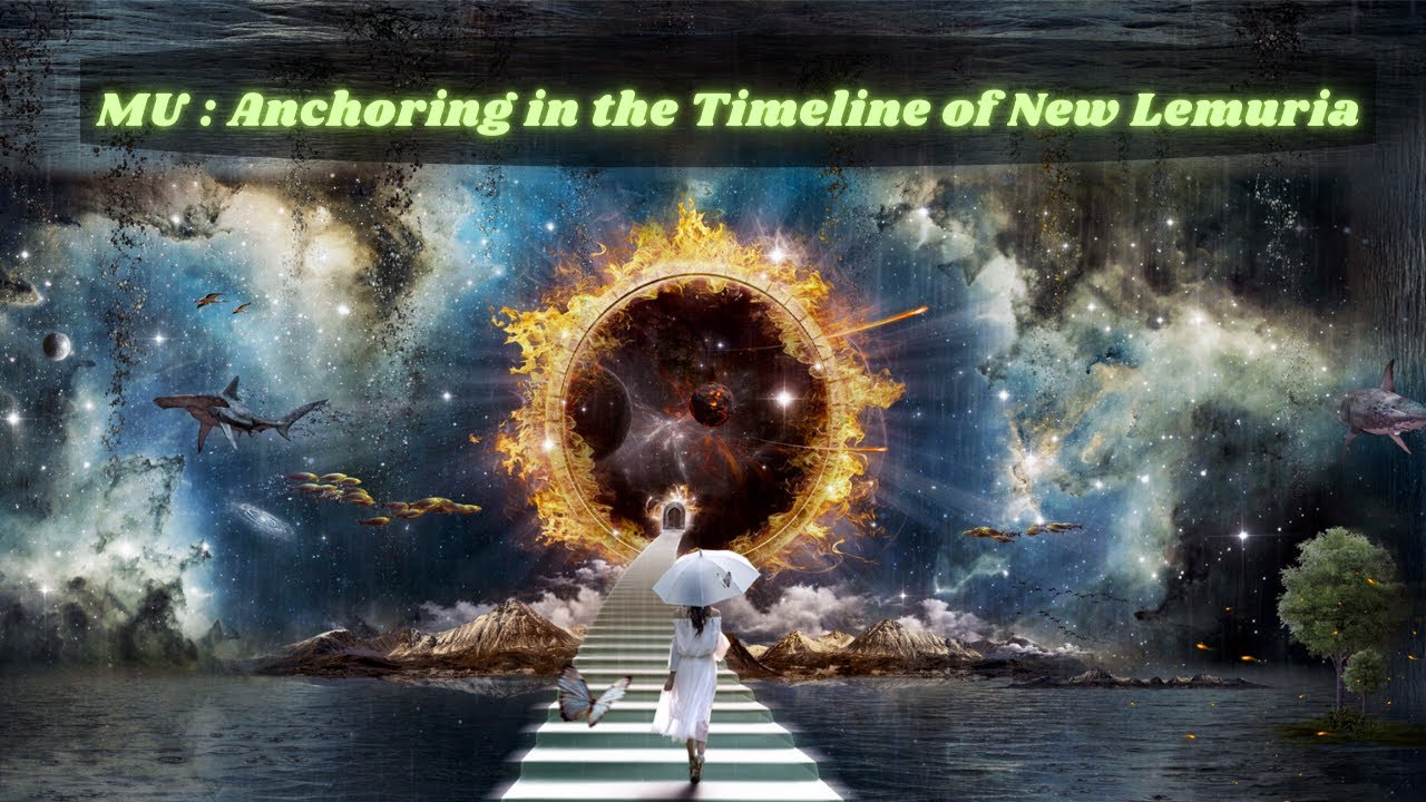 MU : Anchoring in the Timeline of New Lemuria ~ AWAKENING ~ Message ...
