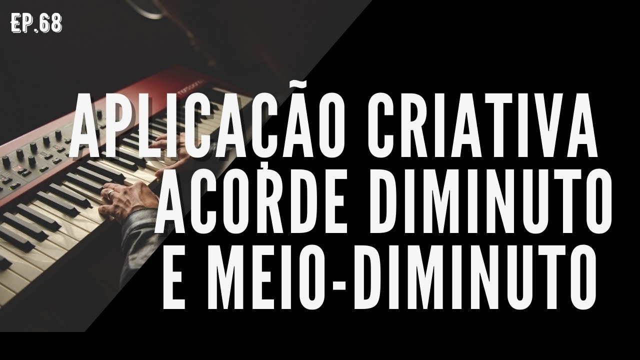 QUAL DIFERENÇA ENTRE ACORDE DIMINUTO E MEIO-DIMINUTO? Bônus: Aplicação ...