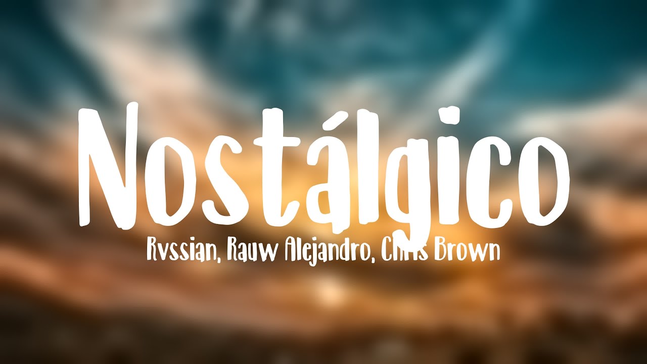 Nostálgico - Rvssian, Rauw Alejandro, Chris Brown (Lyrics Version ...