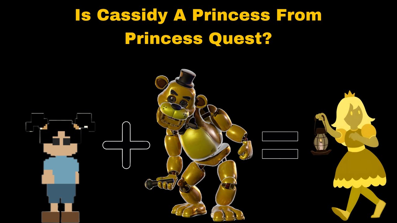 Fnaf Theory: Is Cassidy A Princess From Princess Quest? - YouTube
