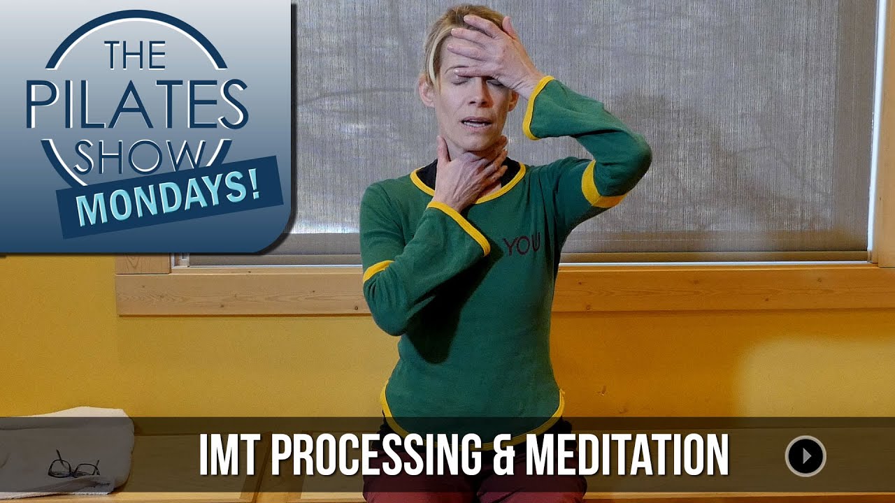 THE PILATES SHOW! IMT Processing & Meditation M2015011 - YouTube