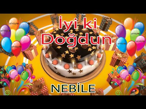 İyi ki Doğdun - NEBİLE - Tüm İsimler'e Doğum Günü Şarkısı