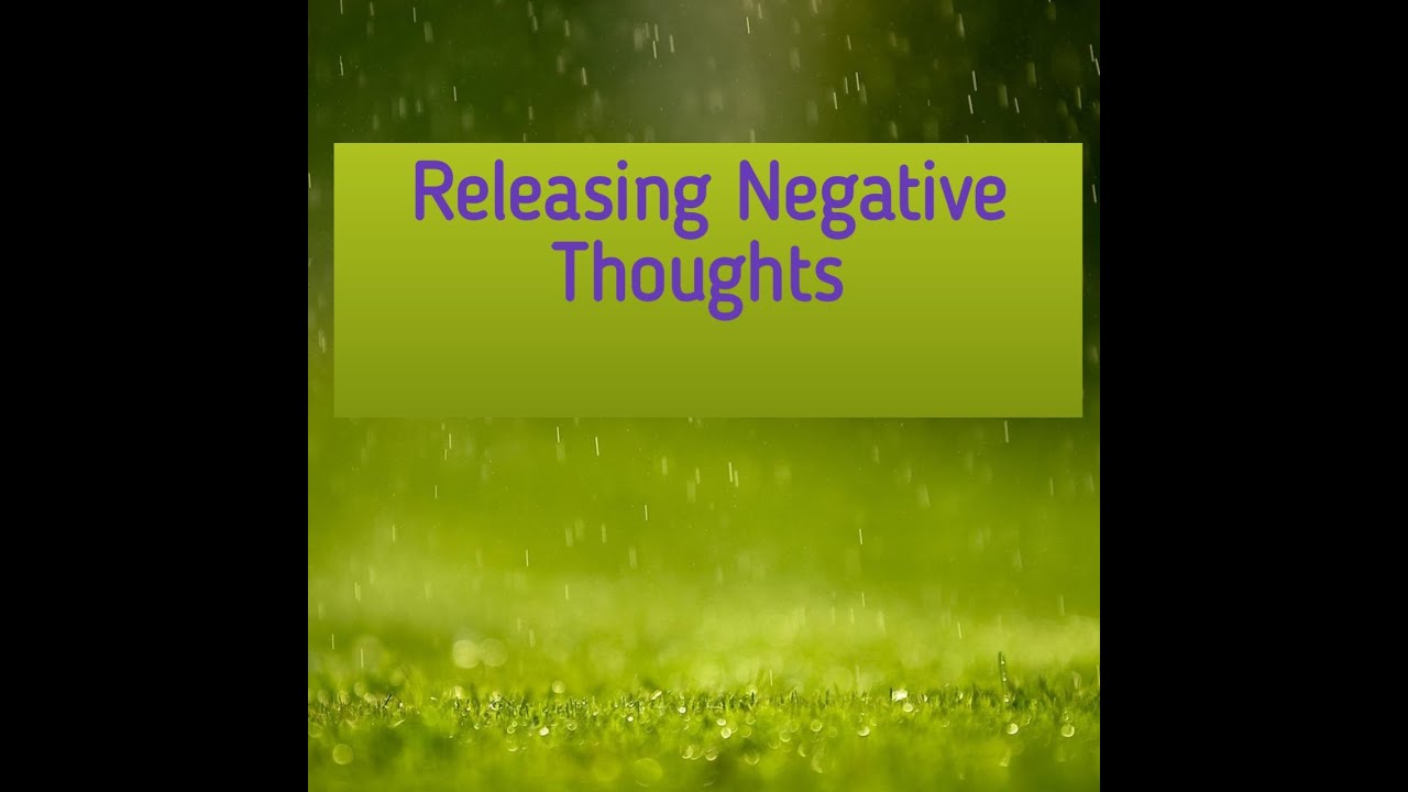 Releasing Negative Thoughts - YouTube