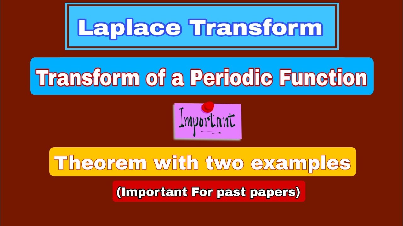 Transform of a Periodic Function|Theorem with two examples|Important ...
