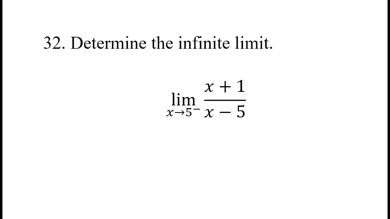 32. Determine the infinite limit. lim(x→5^-)⁡(x+1)/(x-5) - YouTube