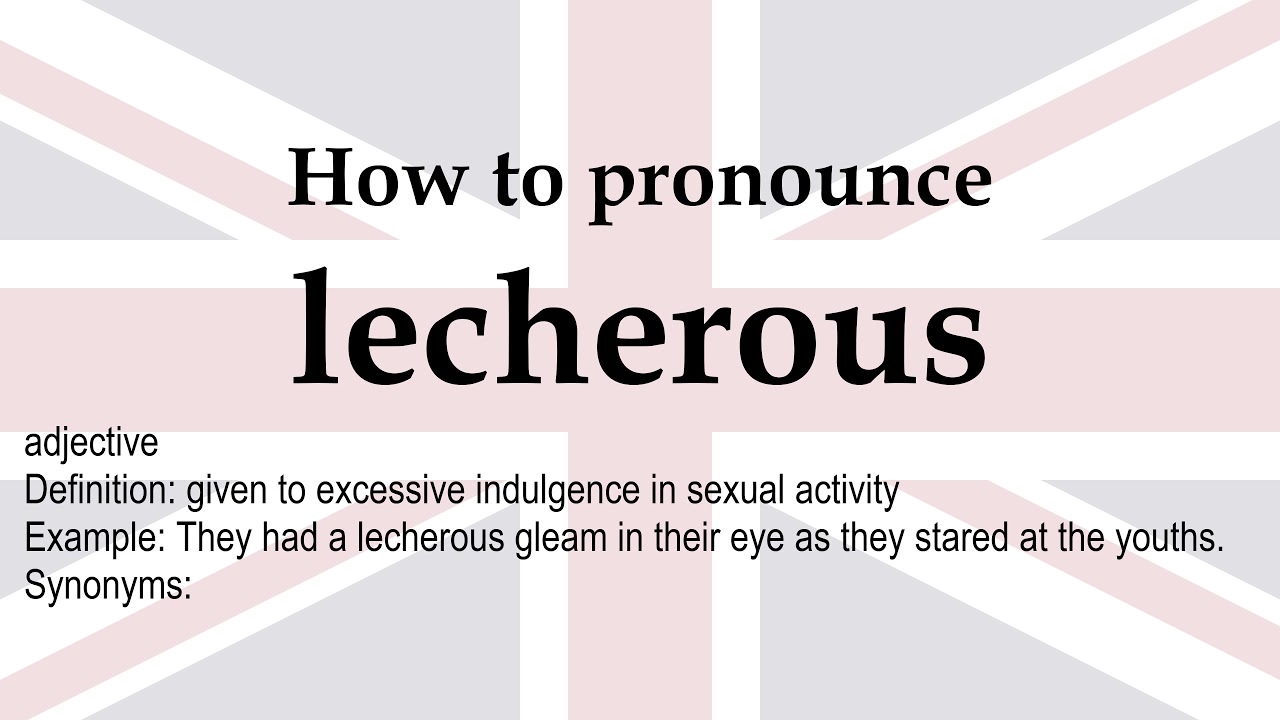 How to pronounce 'lecherous' + meaning - YouTube