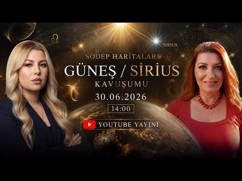 #Canlı Sodep Haritaları Güneş/Sirius Kavuşumu | Astrolog Ayça Aydın - Türkan Aslan