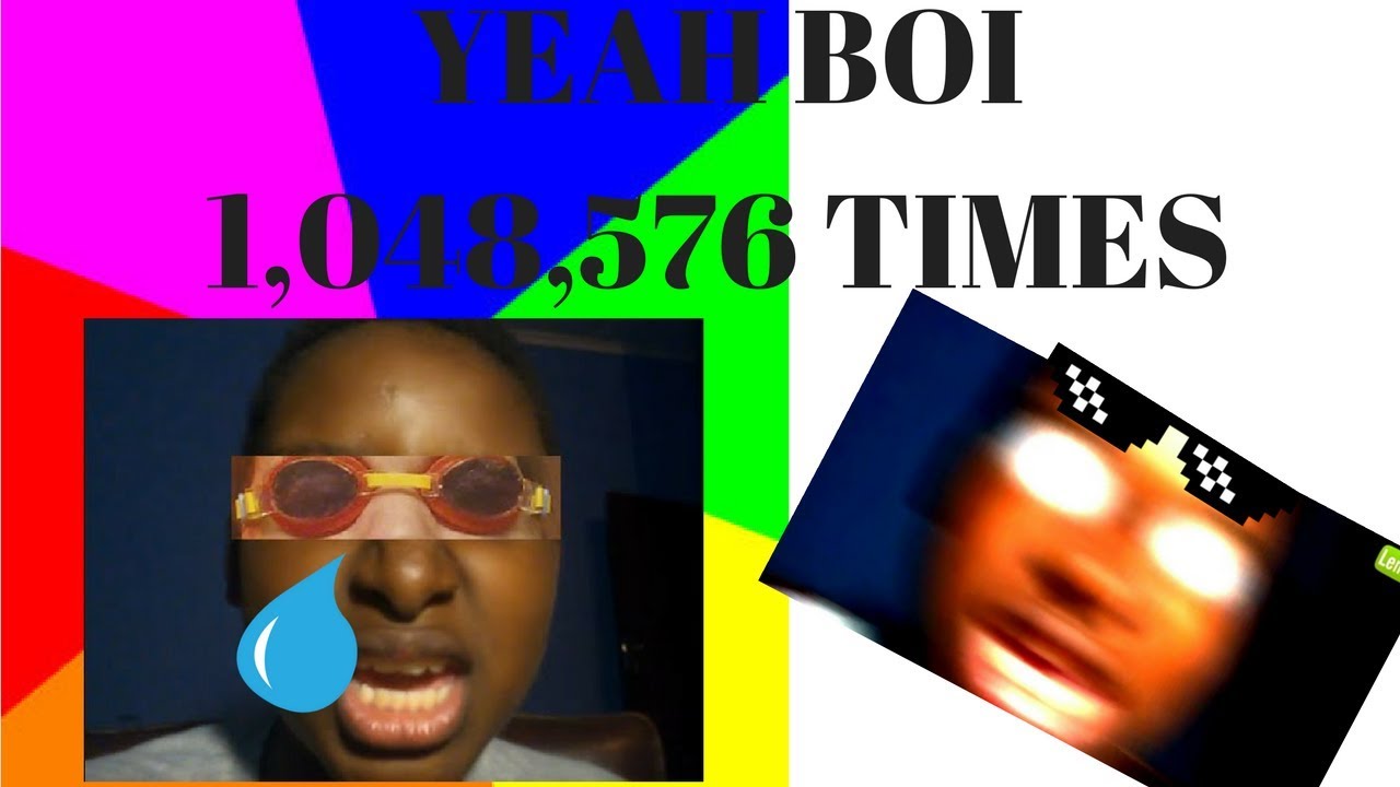 Yeah Boi 1,048,576 Times - YouTube