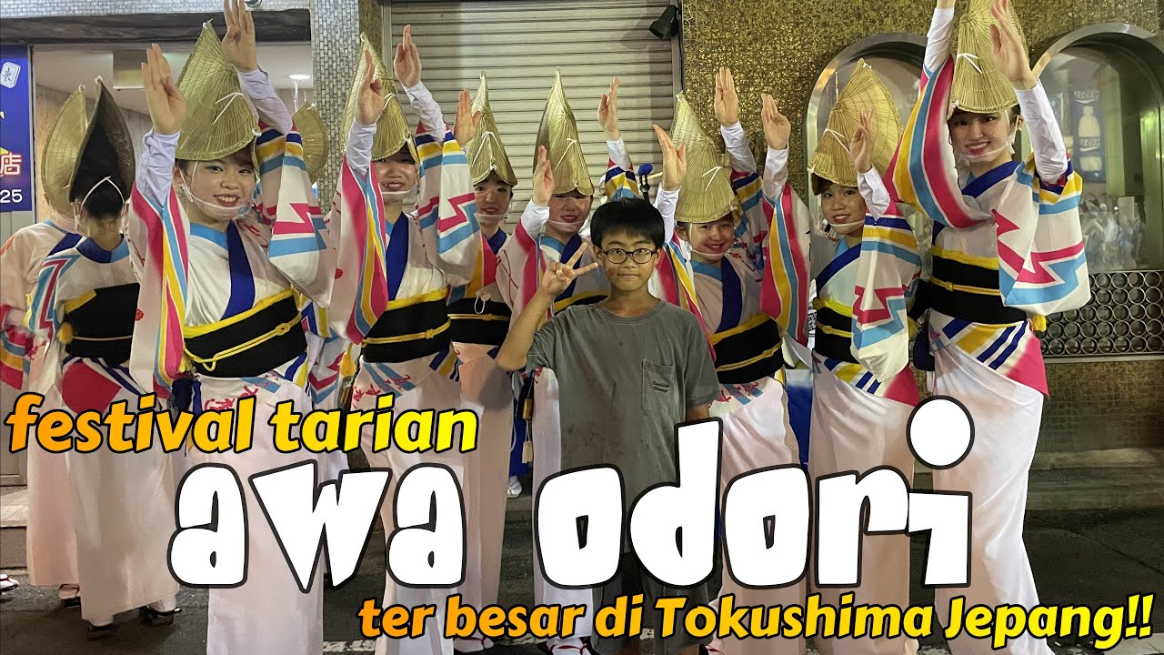 WOW KEREN! NONTON FESTIVAL TARIAN AWA ODORI TERBESAR DI TOKUSHIMA JEPANG!! - YouTube