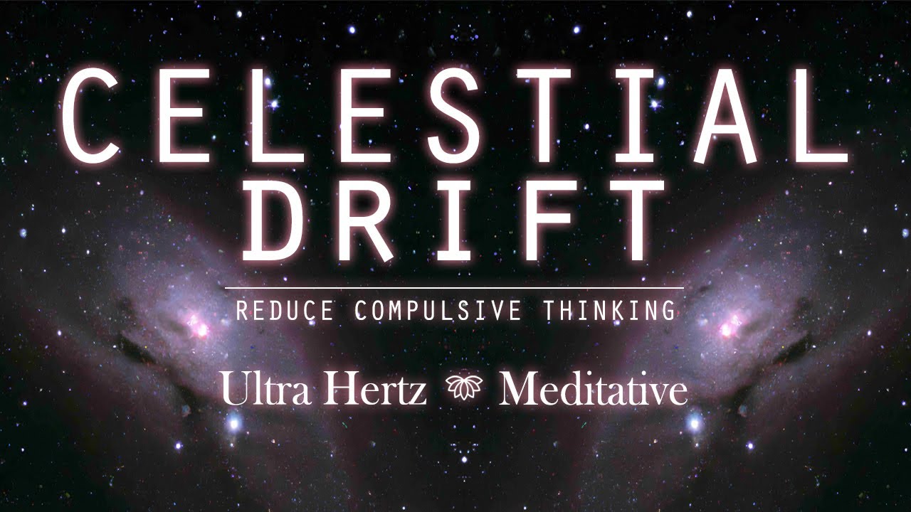 Celestial Drift | Reduce Compulsive Thinking - YouTube
