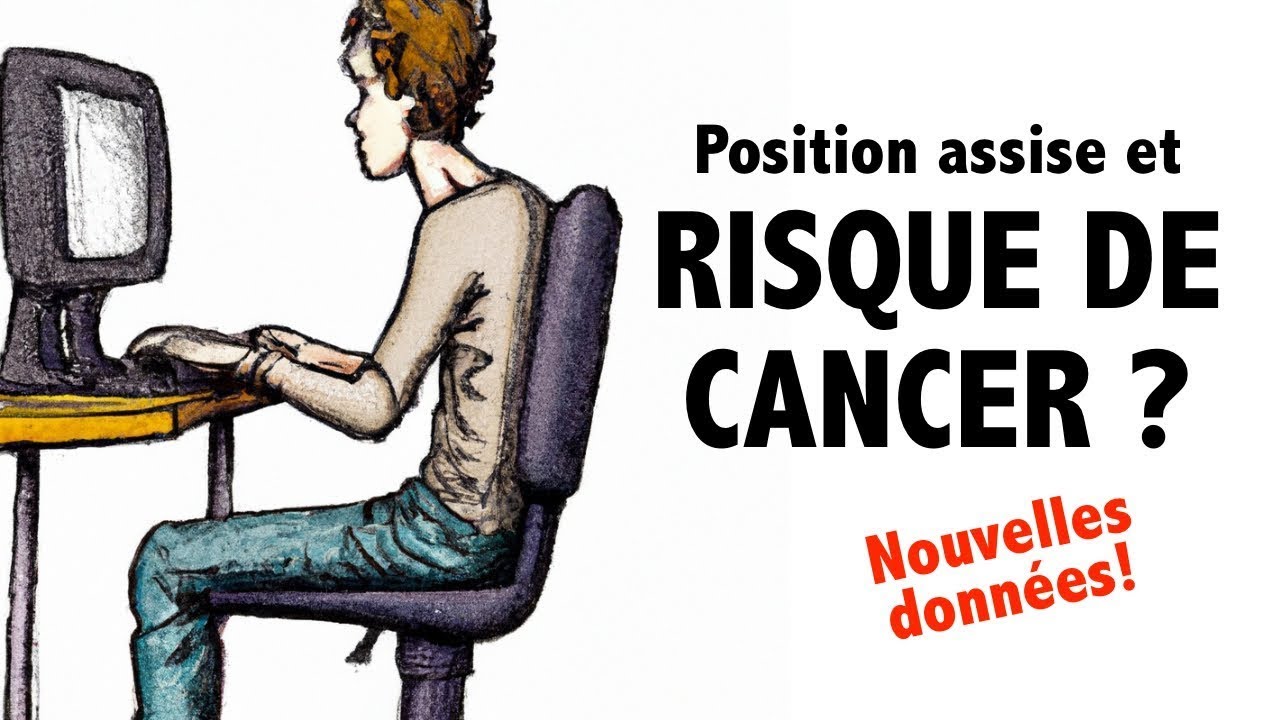 Position assise prolongée et risque de cancer: de nouvelles données ...