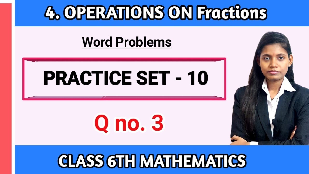 operations on fractions class 6 practice set 10 word problems question ...