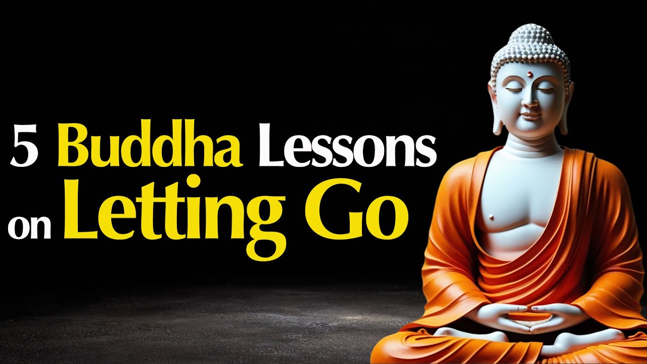 5 Lessons the Buddha Taught About Letting Go | Buddhist Wisdom - YouTube