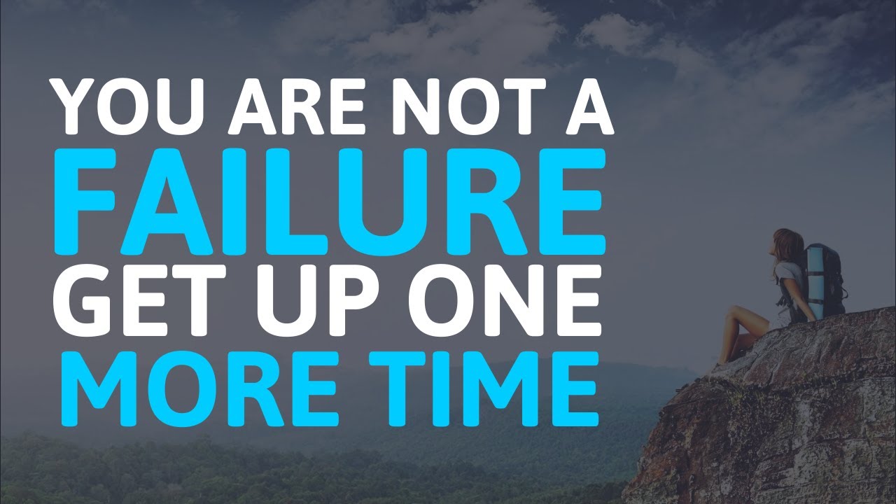 You Are Not A Failure Get Up One More Time - YouTube